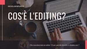 Cos'è l'editing? - Develop4fun Scuola online per programmatori