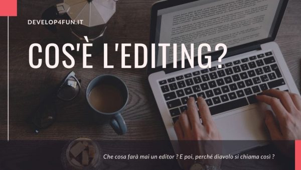 Cos'è l'editing? - Develop4fun Scuola online per programmatori