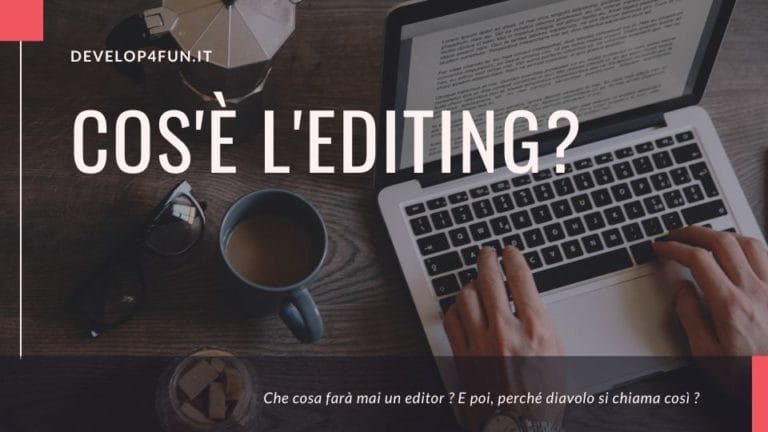 Cos'è l'editing? - Develop4fun Scuola online per programmatori