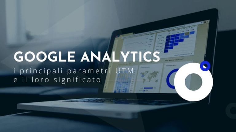 Google Analytics: i principali parametri UTM e il loro significato ...